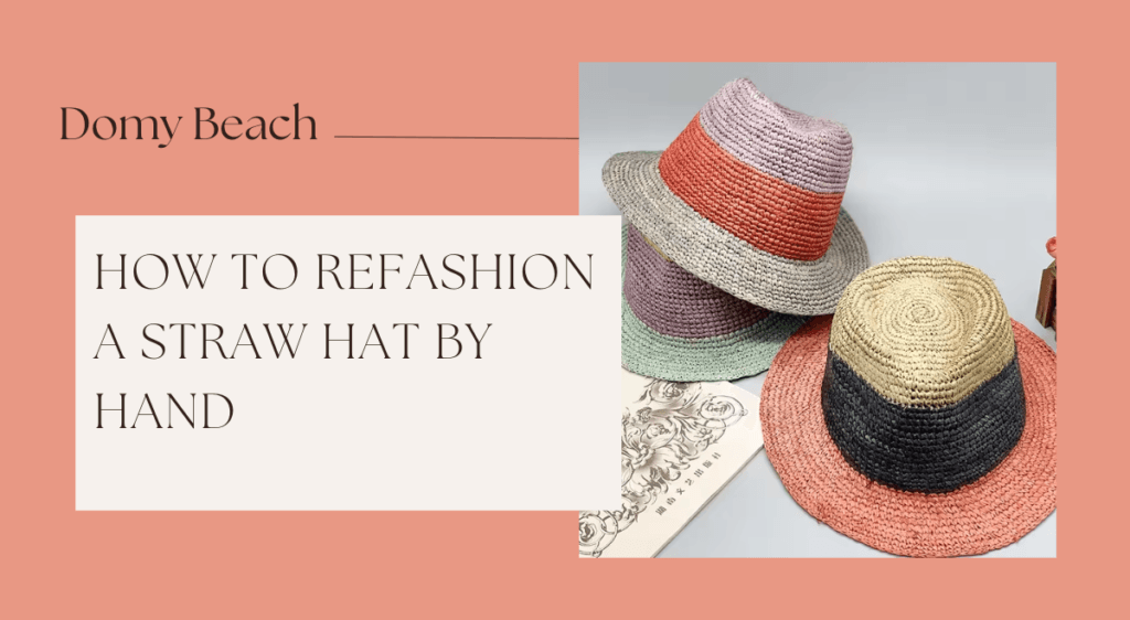 How To Refashion A Straw Hat By Hand - Domy Beach